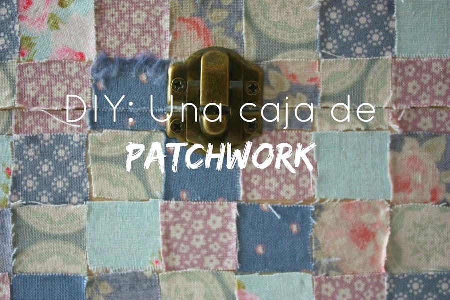 DIY: Una caja de patchwork | Manualidades