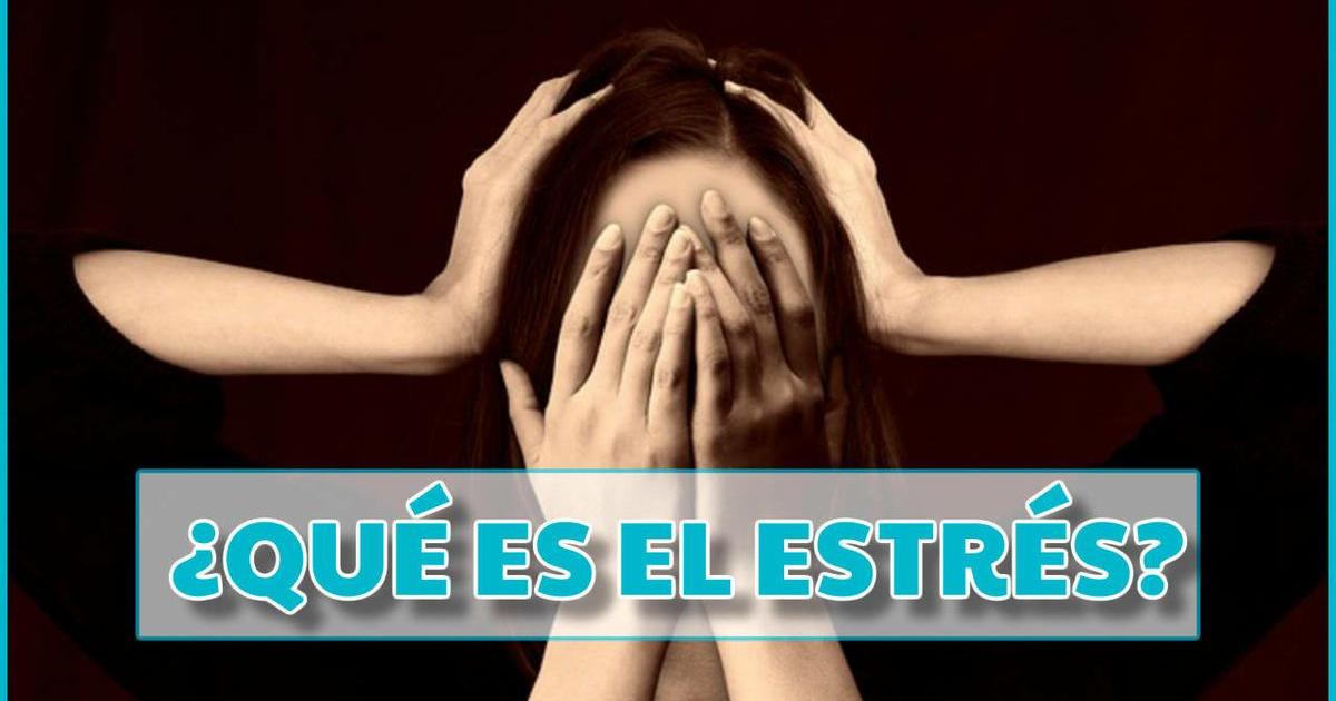 ¿Qué es el estrés? Tipos, síntomas, causas y tratamiento | Salud