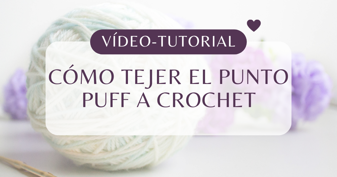 PUNTO PUFF A CROCHET | CROCHET CON ALMA | Manualidades